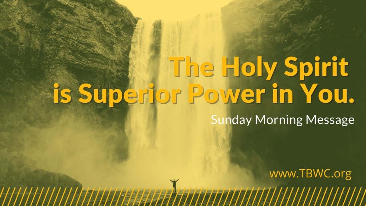The Holy Spirit is Superior Power in You – The Believers Worship Center